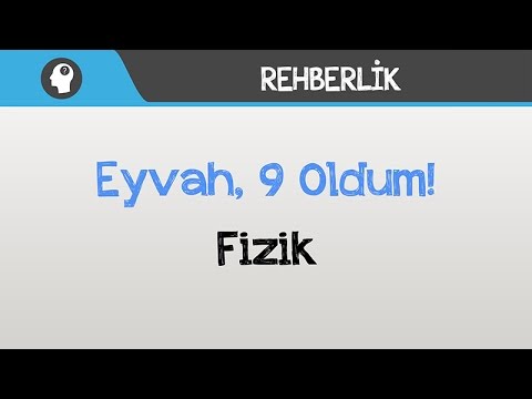 Eyvah, 9 Oldum! - Fizik