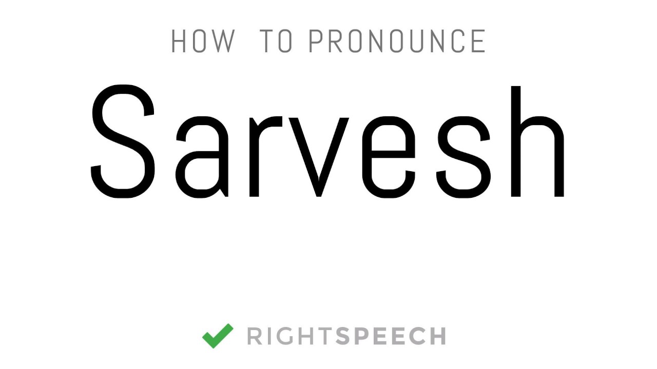Sarvesh - How to pronounce Sarvesh - Indian Boy Name - YouTube