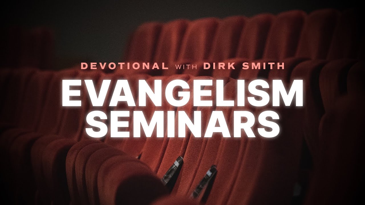 Evangelism Seminars | Devotional with Dirk Smith - YouTube