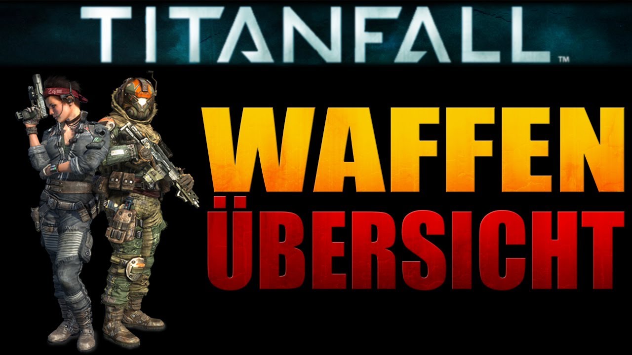 Titanfall Piloten Waffen Übersicht - Welche Titanfall Waffen gibt es zum Release? - YouTube
