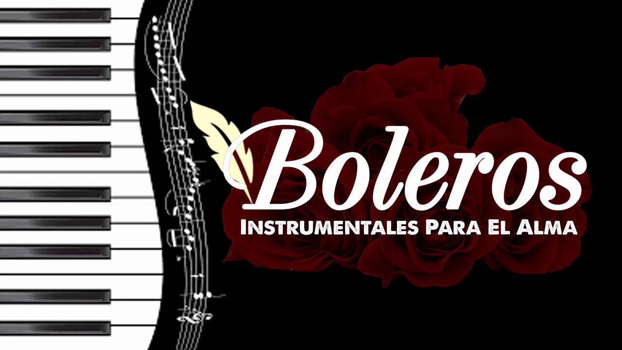 Los Mejores Boleros Instrumentales del Mundo - Boleros Instrumentales ...