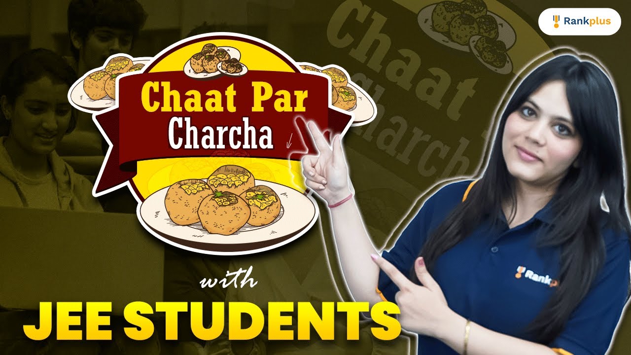 Chaat Par Charcha | JEE Student Stories | Real Talks | Durgesh Ma'am | Rankplus - YouTube
