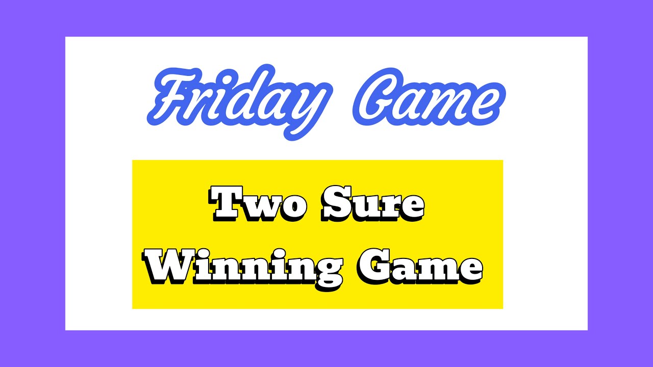 Two Sure Game For Friday Dropped Live 🎉🔥🔥 - YouTube