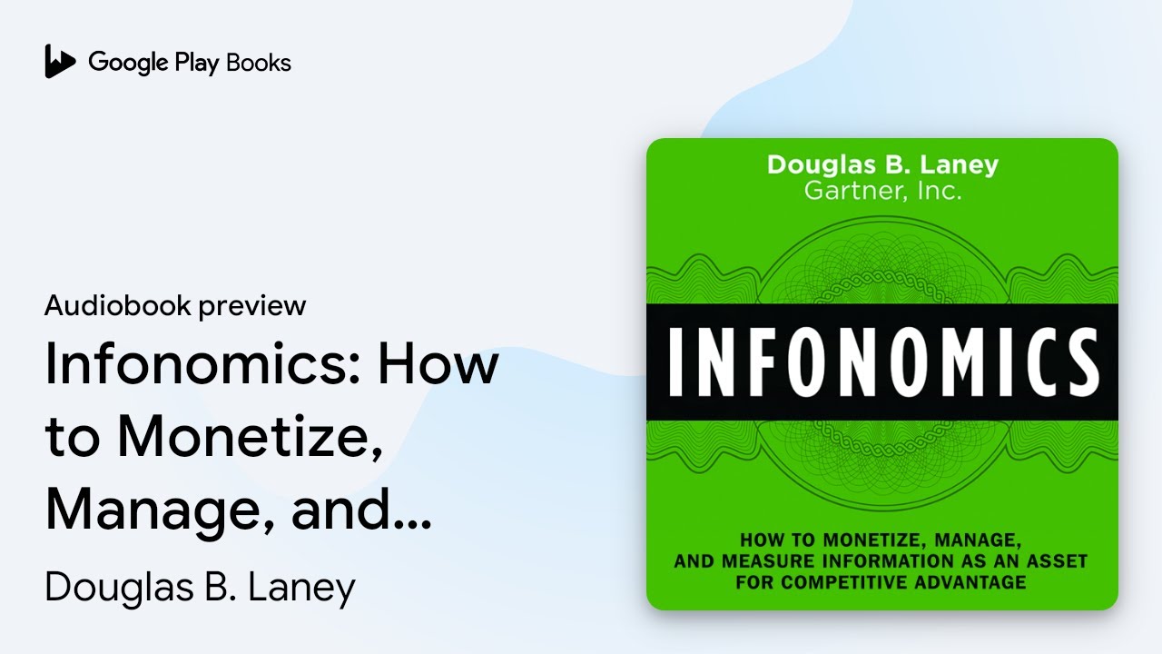 Infonomics: How to Monetize, Manage, and… by Douglas B. Laney ...