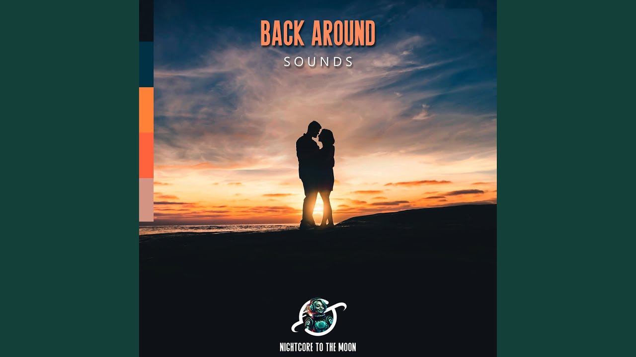 Back Around (feat. S O U N D S) (Nightcore) - YouTube