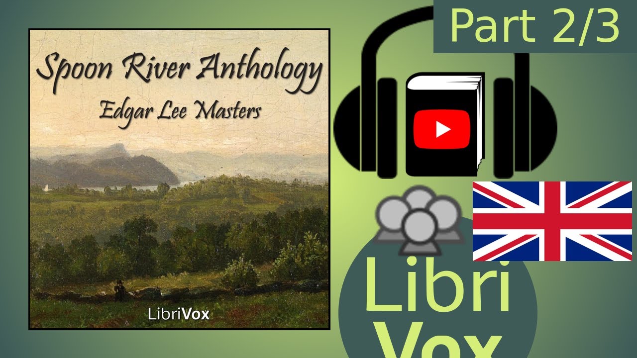 Spoon River Anthology by Edgar Lee MASTERS read by Various Part 2/3 ...