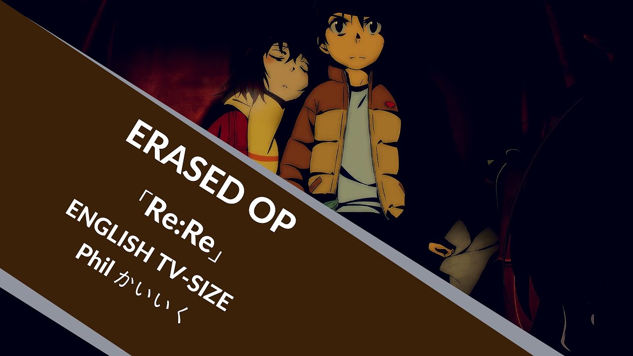 "Re:Re" Boku Dake Ga Inai Machi (ERASED) OP ENGLISH Male Cover by Phil ...