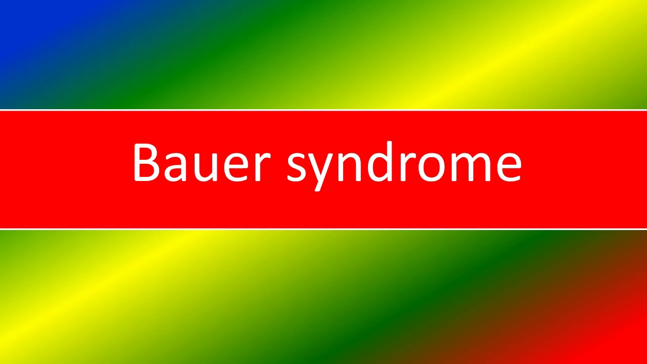 BAUER SYNDROME - YouTube