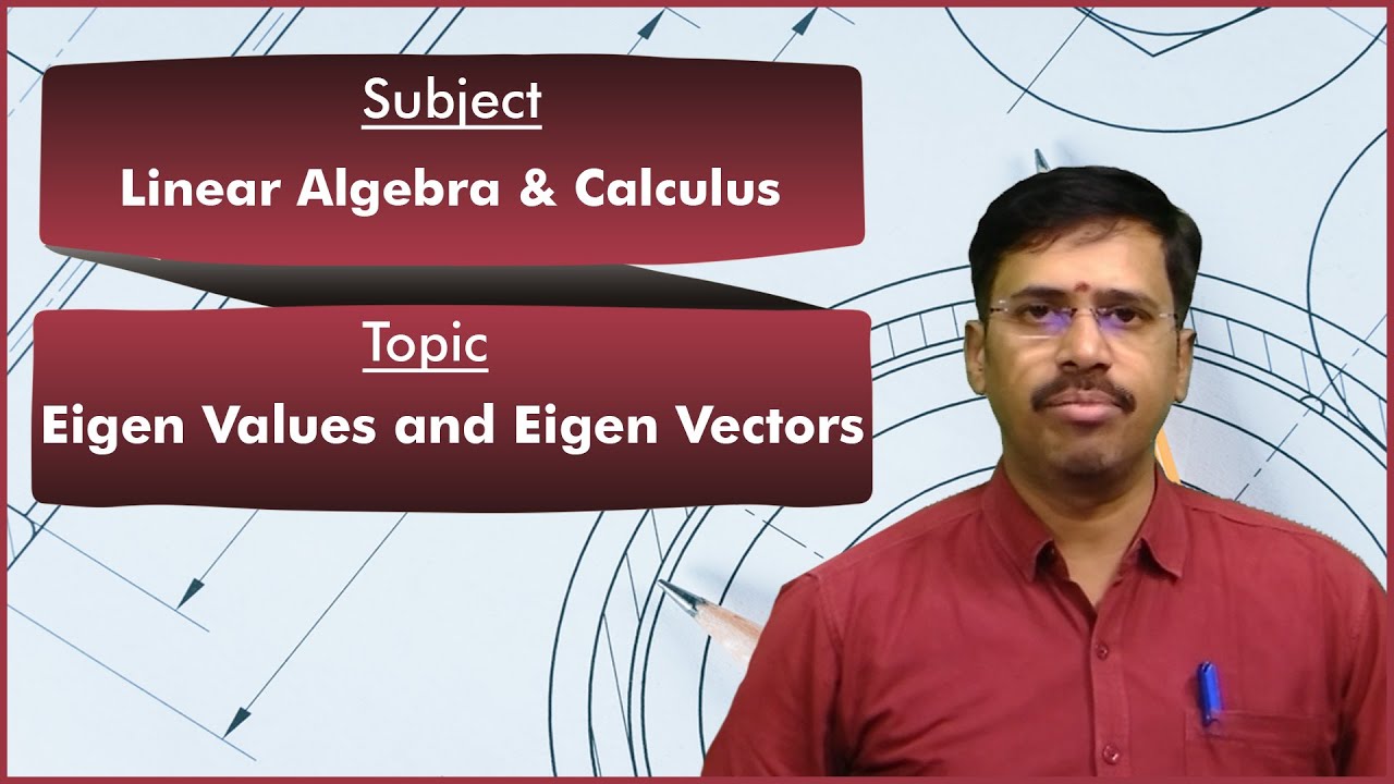 LEC06| Linear Algebra & Calculus | Eigen Values and Eigen Vectors by M ...