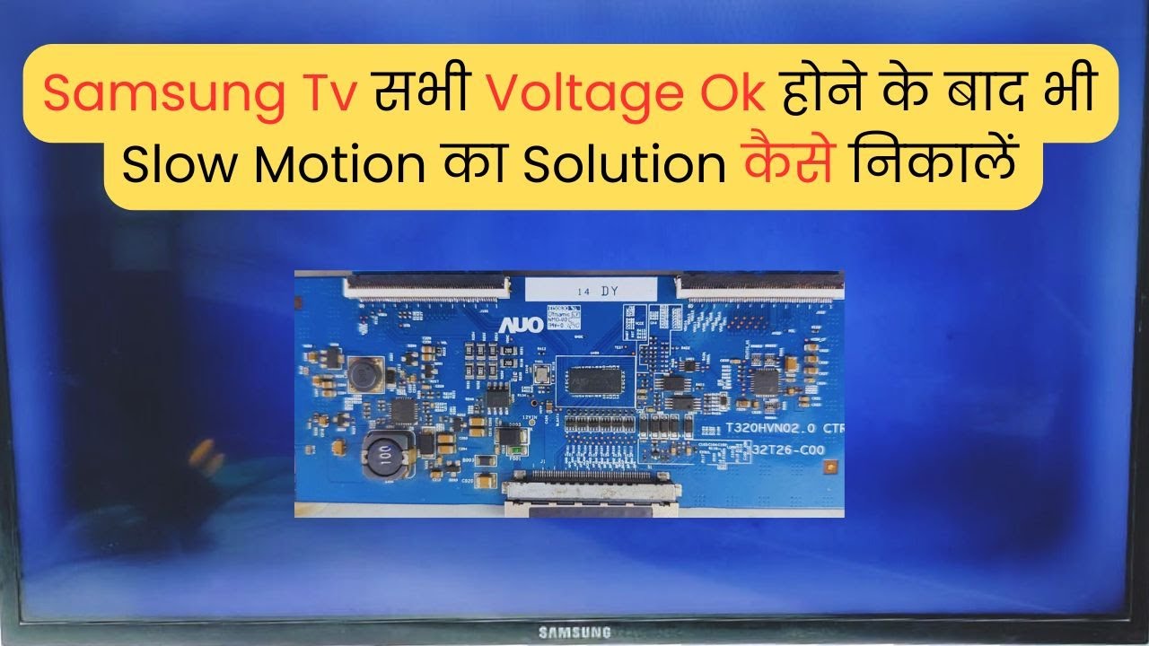 Samsung Tv में सभी Voltage Ok Slow Motion का Solution कैसे निकालें ...