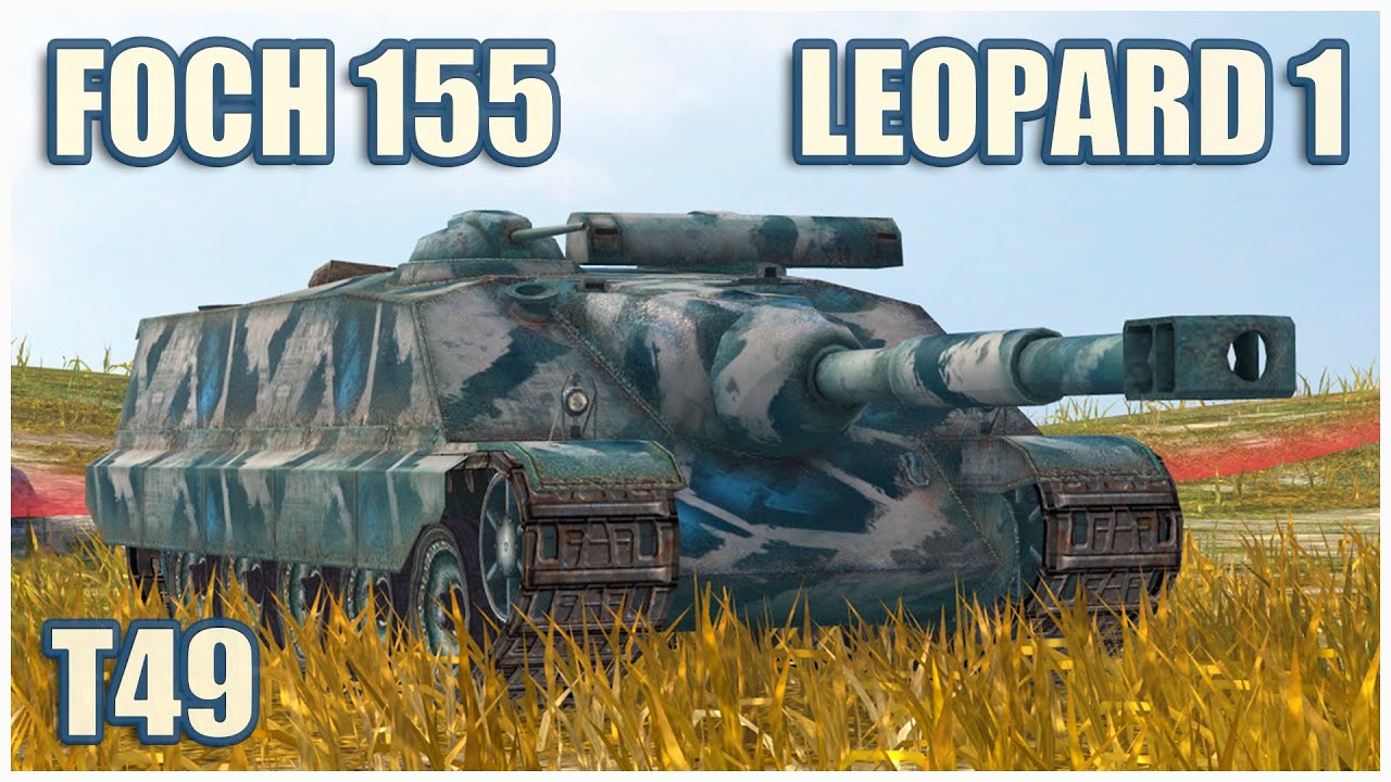 Foch 155, T49 & Leopard 1 • WoT Blitz Gameplay - YouTube