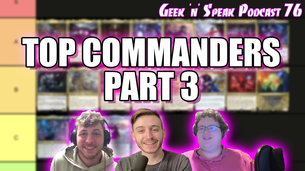 Top 100 Commanders Tier List - Part 3 of 5 (60-41) | Geek 'n' Speak ...