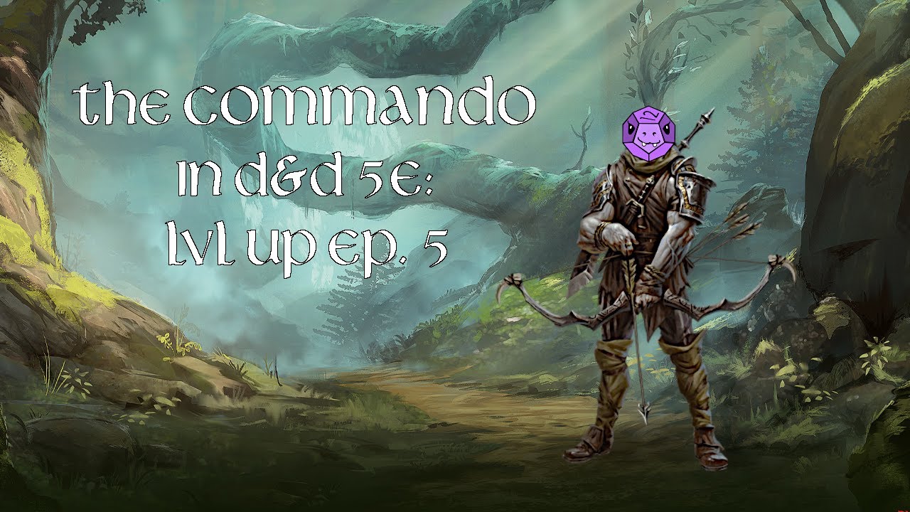 The Commando in D&D 5e: Level Up ep. 5 - YouTube