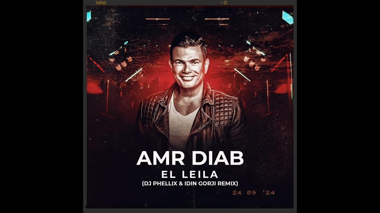Amr Diab - El Leila ( Dj Phellix & Idin Gorji Remix ) |Afro Mix| Free Download - YouTube Music