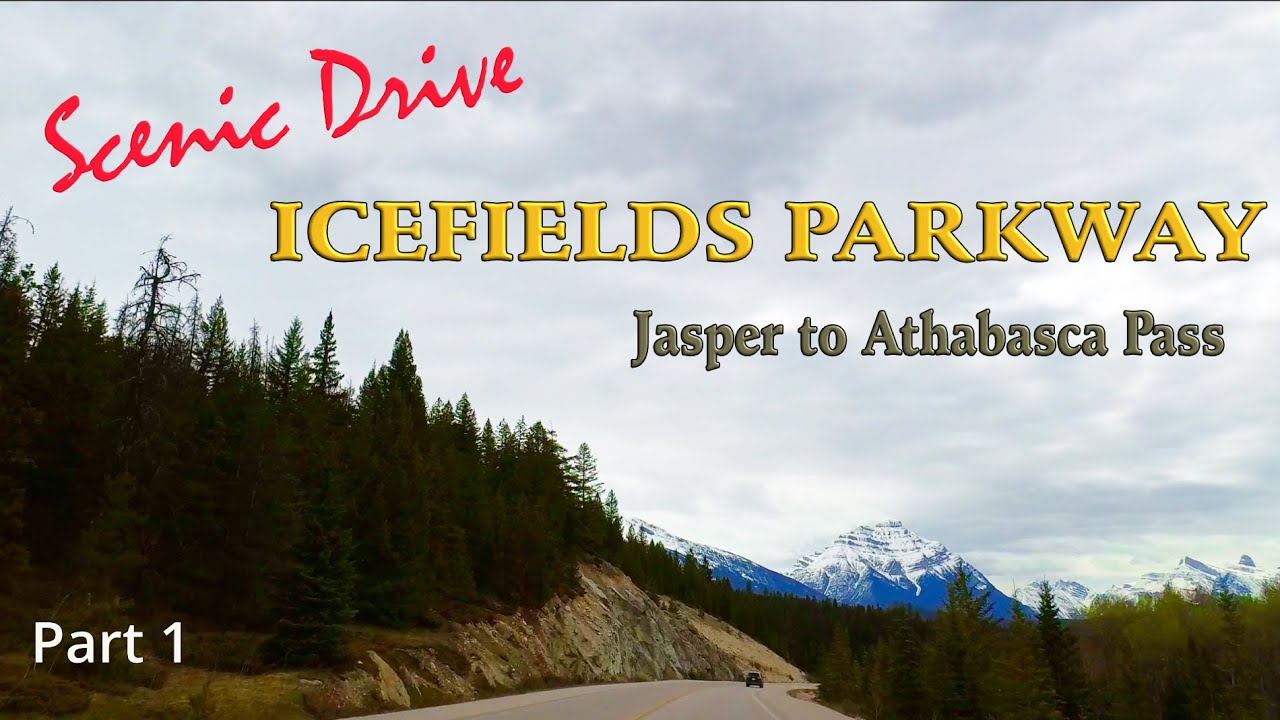 【4K】 WORLD’S MOST SCENIC DRIVE - ICEFIELDS PARKWAY, PART 1 | Jasper to ...