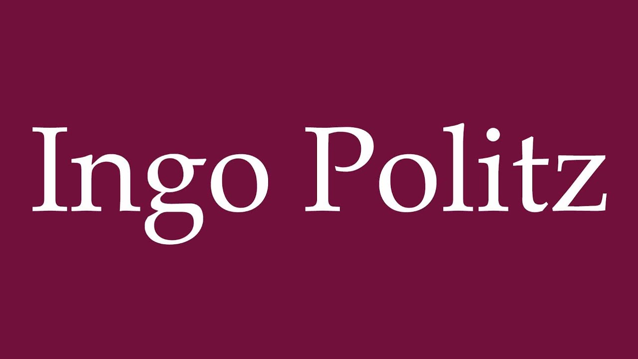 How to Pronounce ''Ingo Politz'' Correctly in German - YouTube
