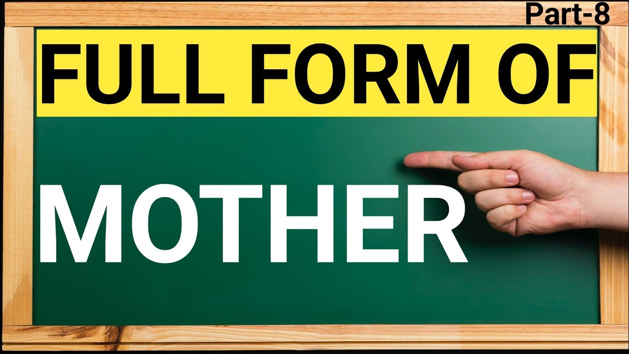 Full Form Of Mother Mother Ka Full Form Mother Full Form