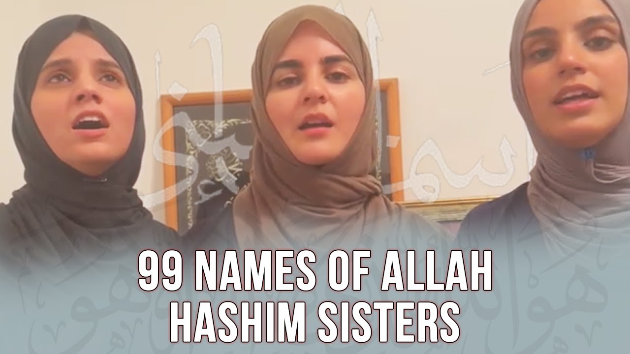 99 Names Of Allah | Hashim Sisters | Asma ul Husna | Ramadan Kareem ...