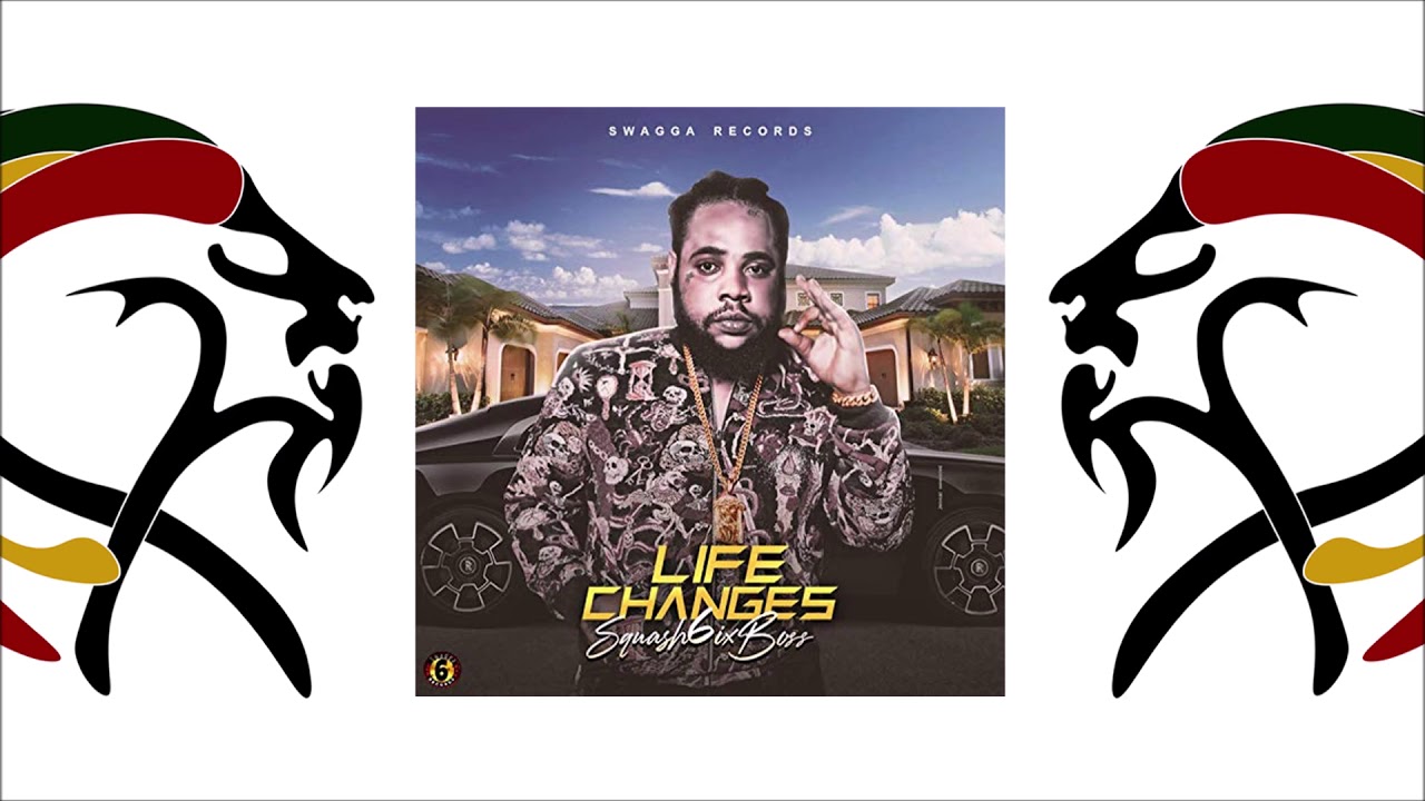 Squash 6ix Boss - Life Changes (2019 By Swagga Records & VPAL Music ...