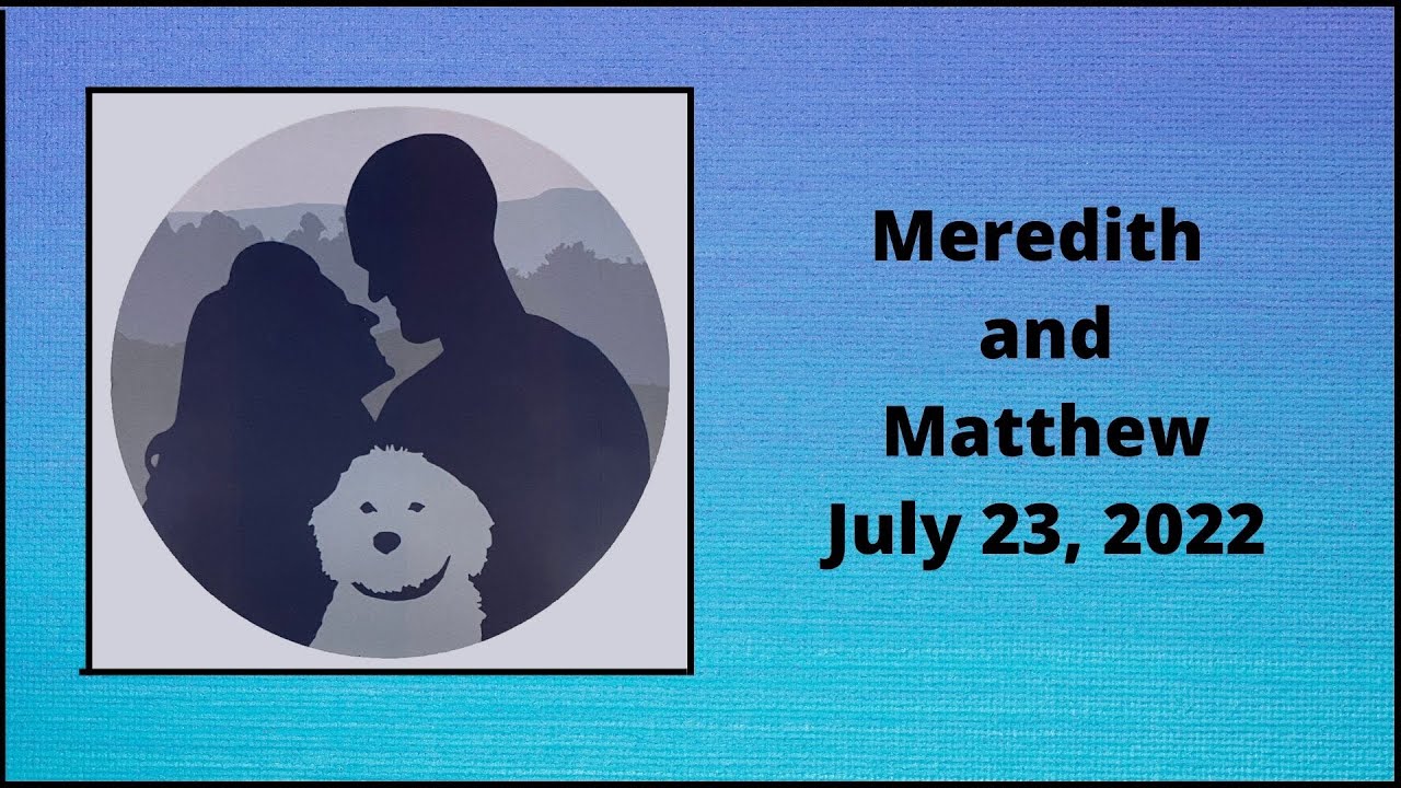 Meredith and Matthew 2022 - YouTube