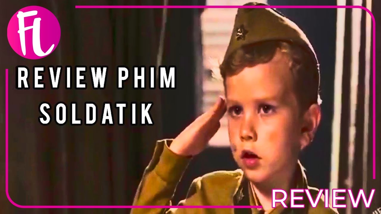 REVIEW PHIM: Soldatik || Chú Bé Loắt Choắt Phiên Bản Nga - YouTube