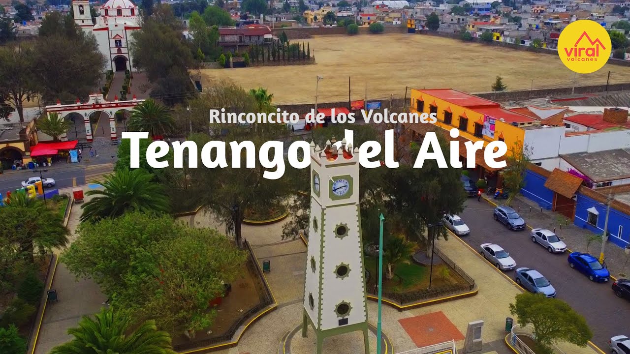 Tenango del Aire un Rinconcito de los Volcanes - YouTube