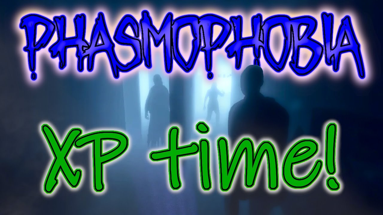 XP Time | Phasmophobia #44 - YouTube