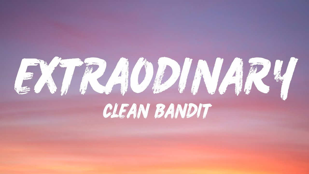 Clean Bandit - Extraordinary (Lyrics) ft. Sharna Bass - YouTube