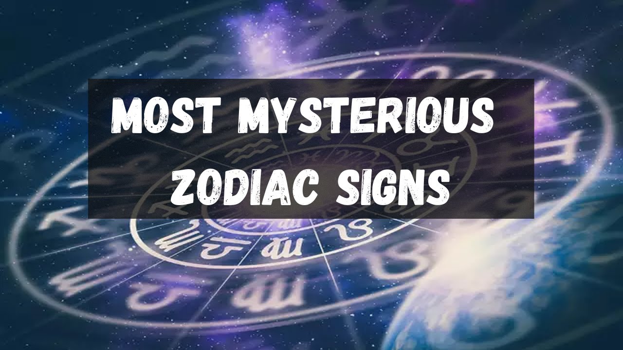MOST MYSTERIOUS ZODIAC SIGNS..did you make the list? - YouTube