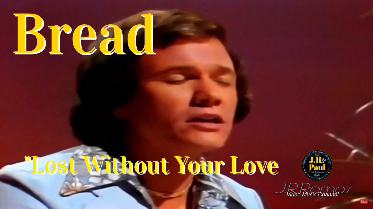 Bread Lost Without Your Love Featuring David Gates Youtube