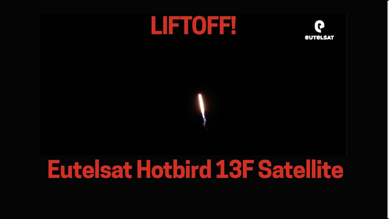 Space X Launches Eutelsat Hotbird 13F Satellite - YouTube