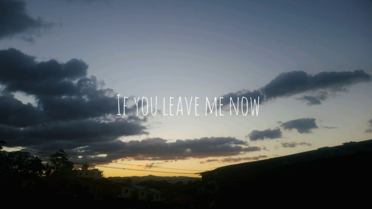 Chicago - If You Leave Me Now (lyric) - YouTube