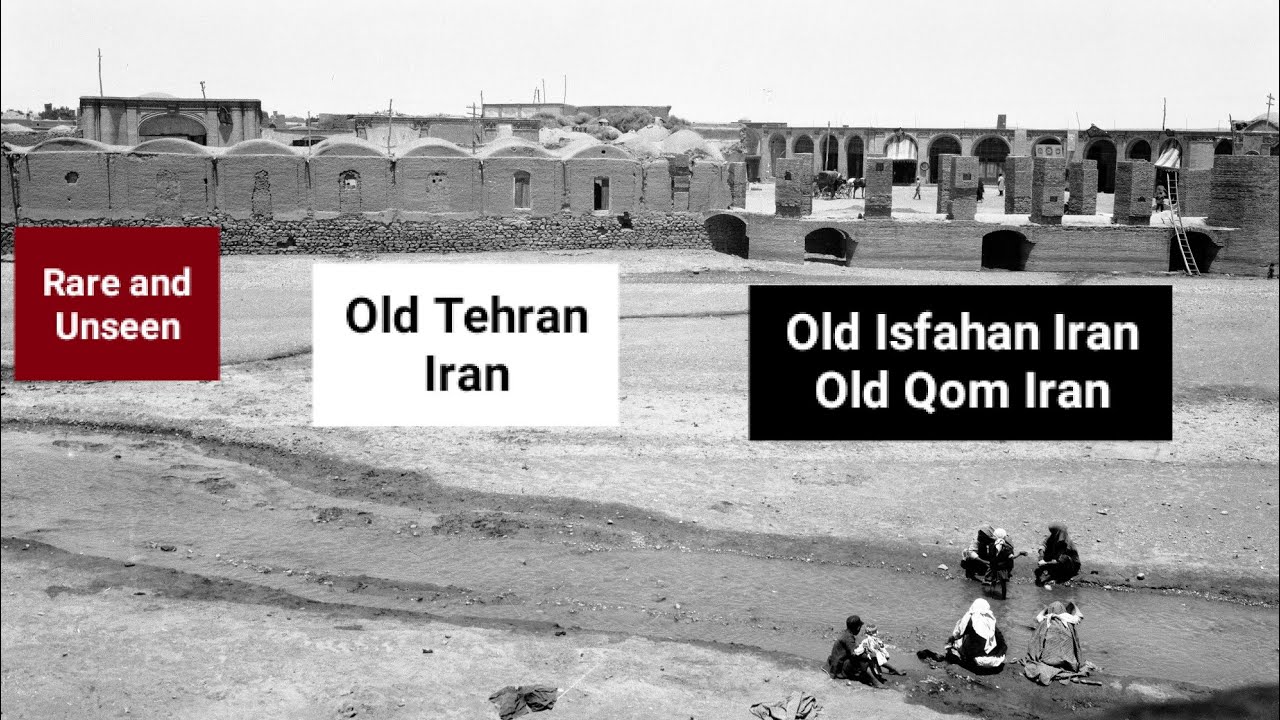 Old Qom Iran | Old Isfahan Iran | Old Tehran Iran | Rare and Unseen ...