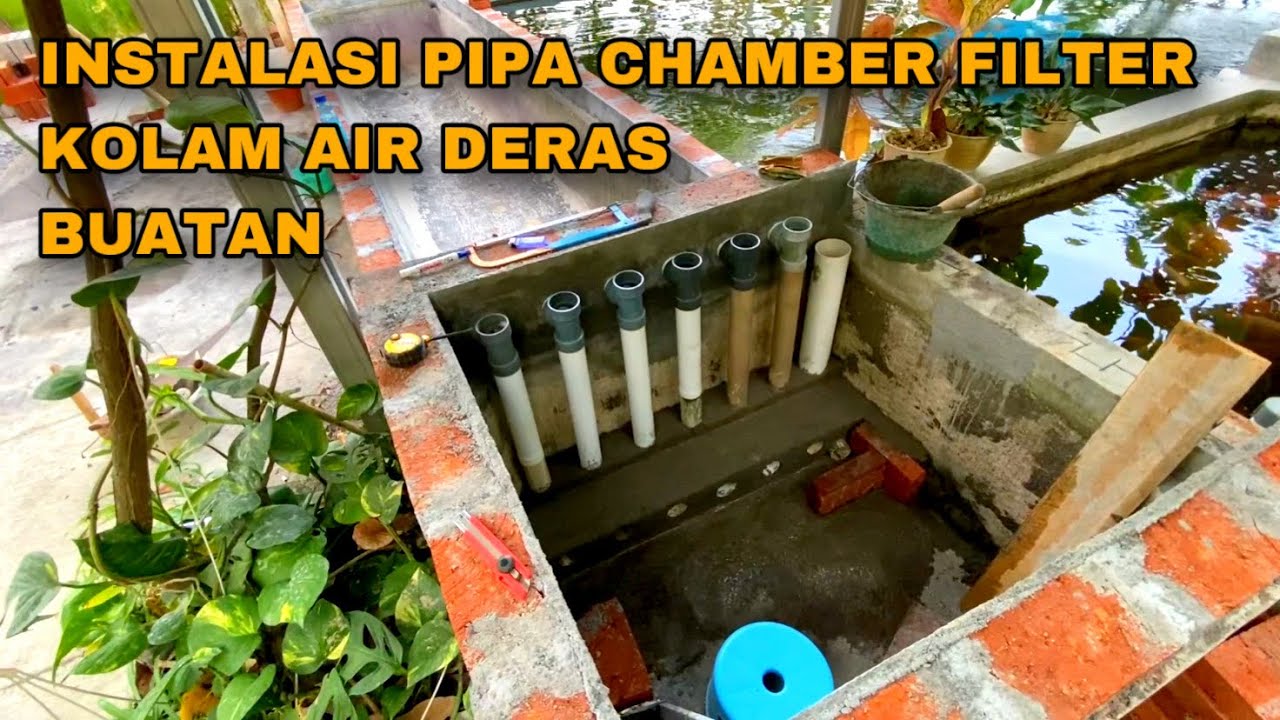 INSTALASI PEMIPAAN CHAMBER FILTER KOLAM AIR DERAS BUATAN - PROJECT ...