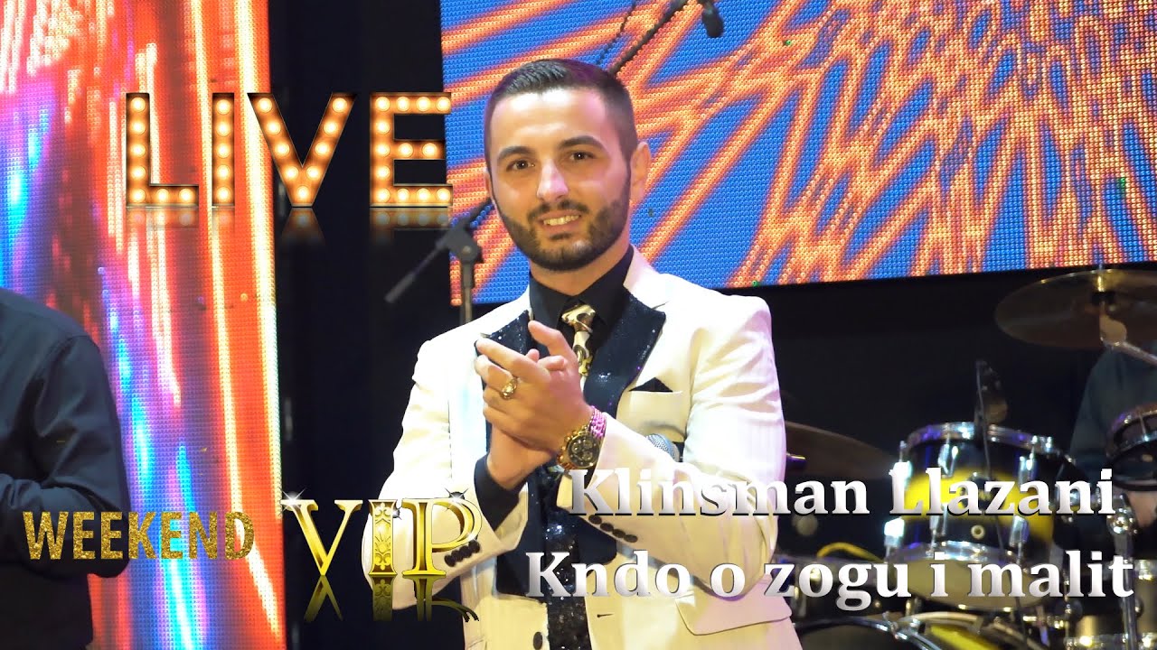 Klinsman Llazani - Kndo o zogu i malit LIVE (Official Video 4K ) Weekend Vip - YouTube