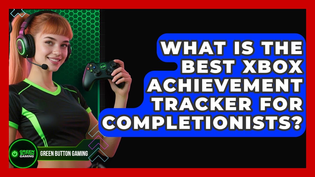 What Is The Best Xbox Achievement Tracker For Completionists? - Green ...