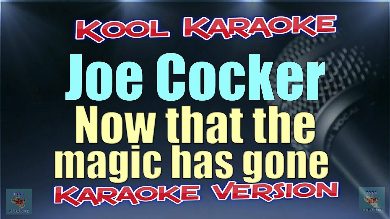 Joe Cocker - Now that the magic has gone (Karaoke version) VT - YouTube