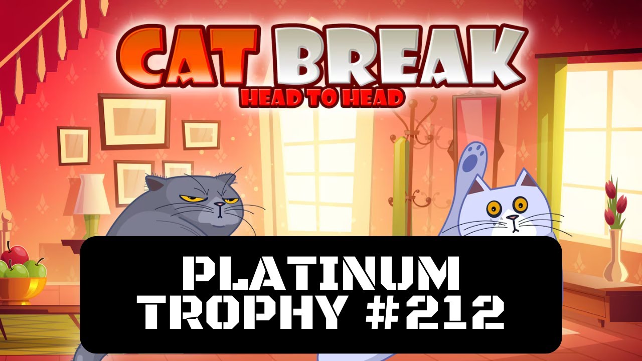 🏆 Platinum Trophy #212 Cat Break Head to Head | My Platinum Trophy Hunt Continues 🏆 - YouTube
