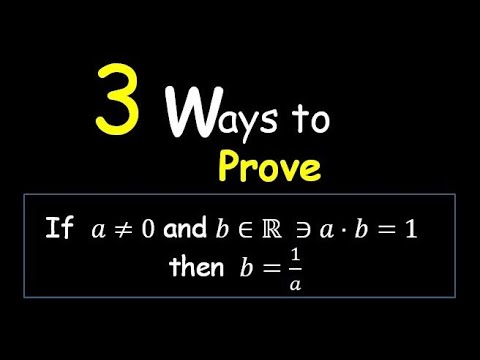 3 ways to Prove | if a.b =1 then b=1/a | Real analysis - YouTube