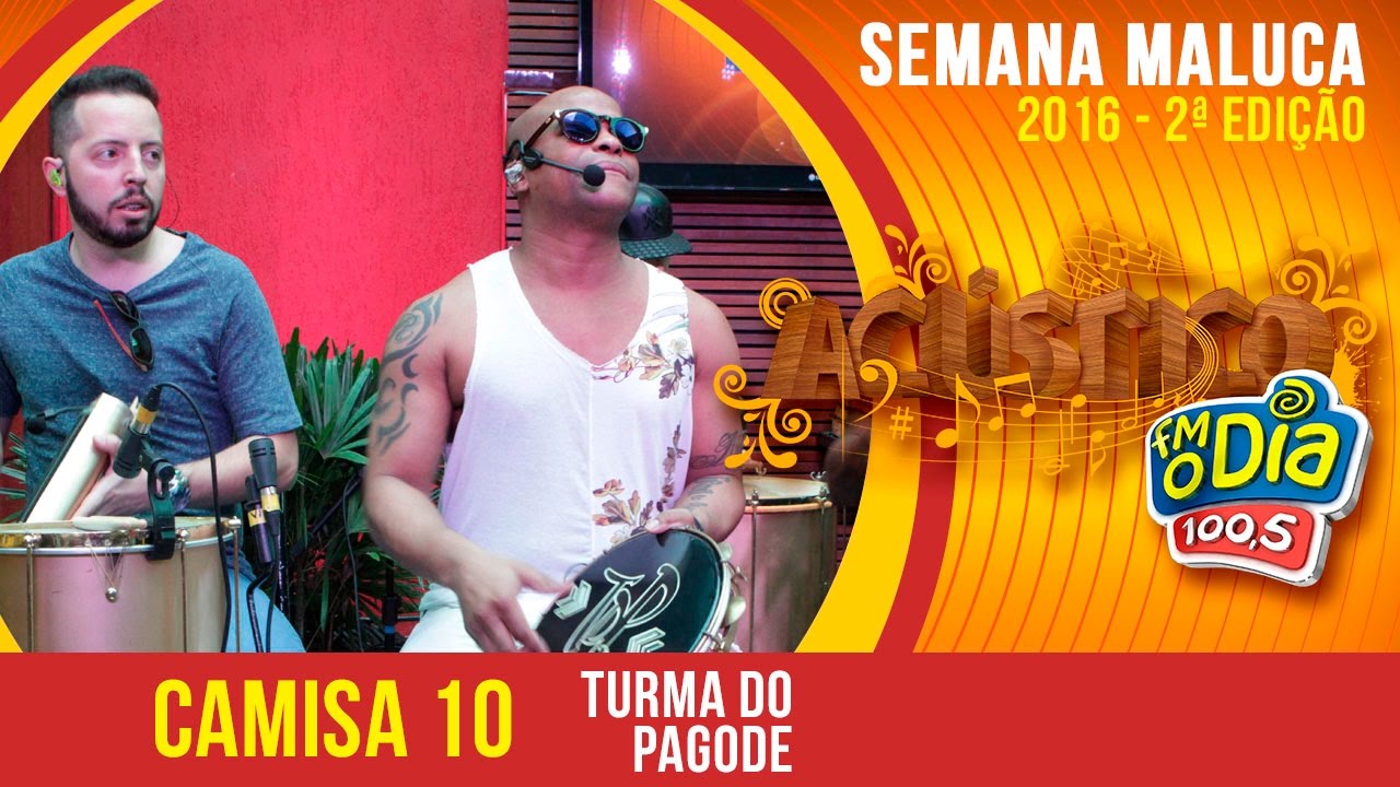 Camisa 10 - Turma do Pagode - Acústico Semana Maluca - YouTube
