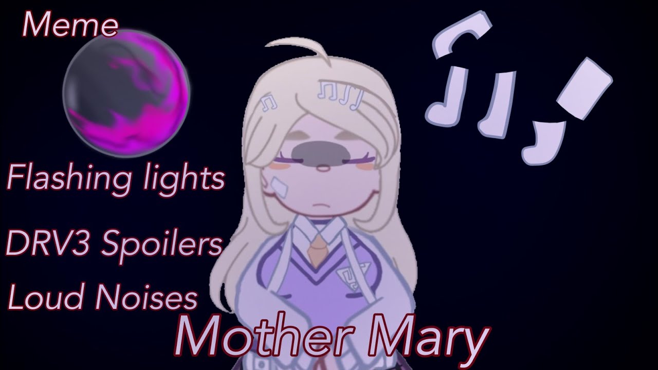 Mother Mary Meme (DRV3 Spoilers) [Ft. Kaede.A. & Rantaro.A.] TW ...