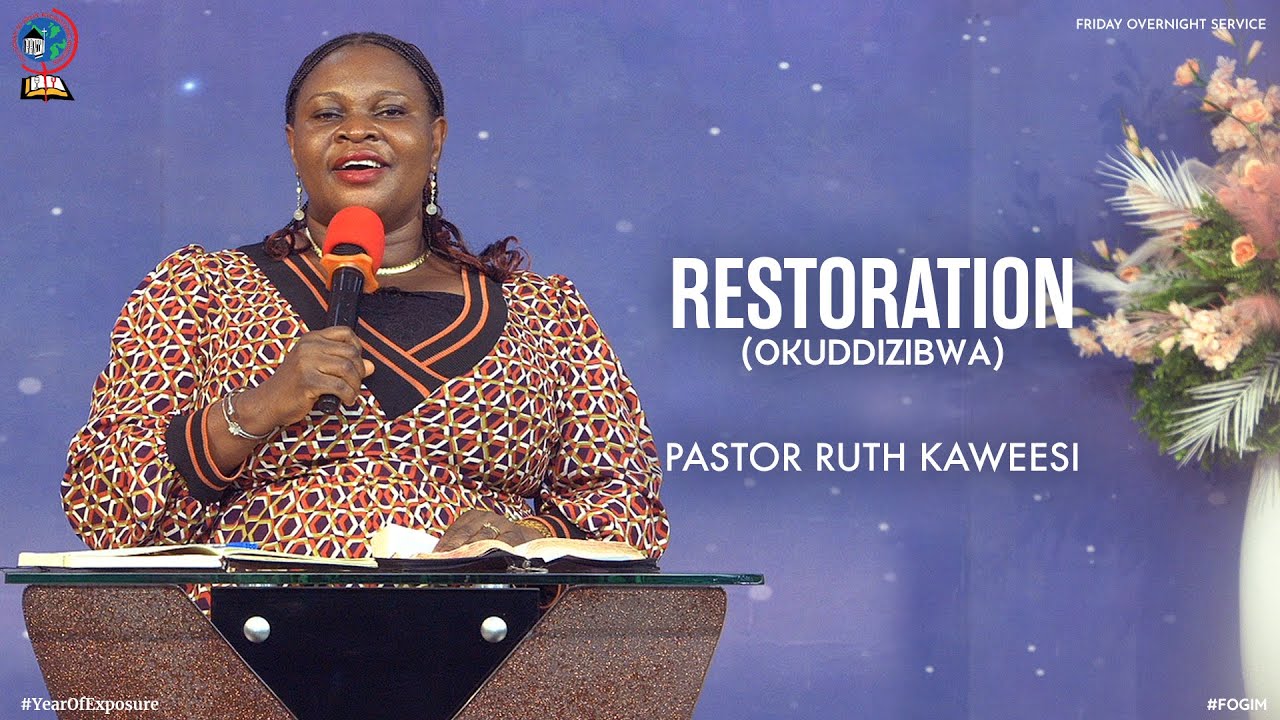 RESTORATION (OKUDDIZIBWA) | PASTOR RUTH KAWEESI | FOGIM - YouTube