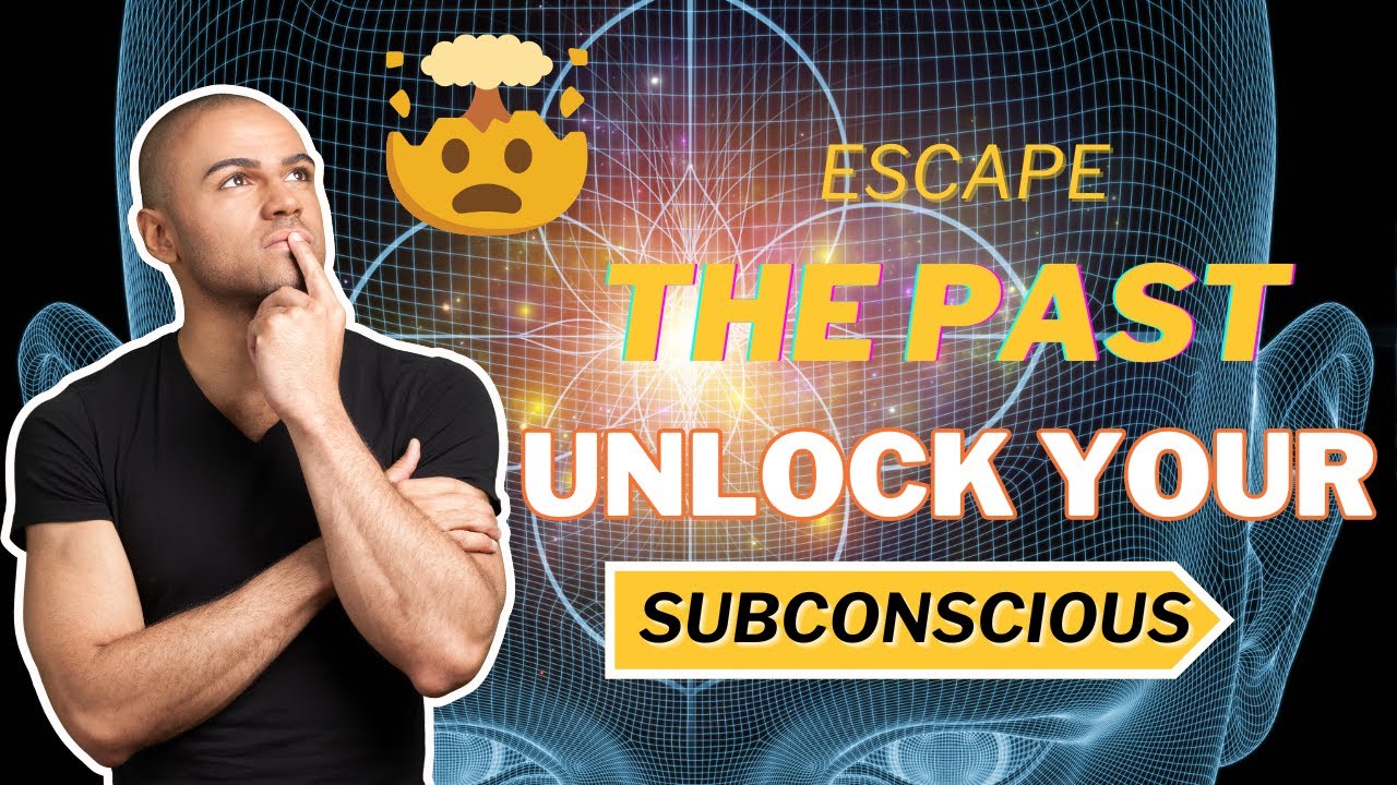 Escape the Past: Unlock Your Subconscious for a Brighter Future - YouTube