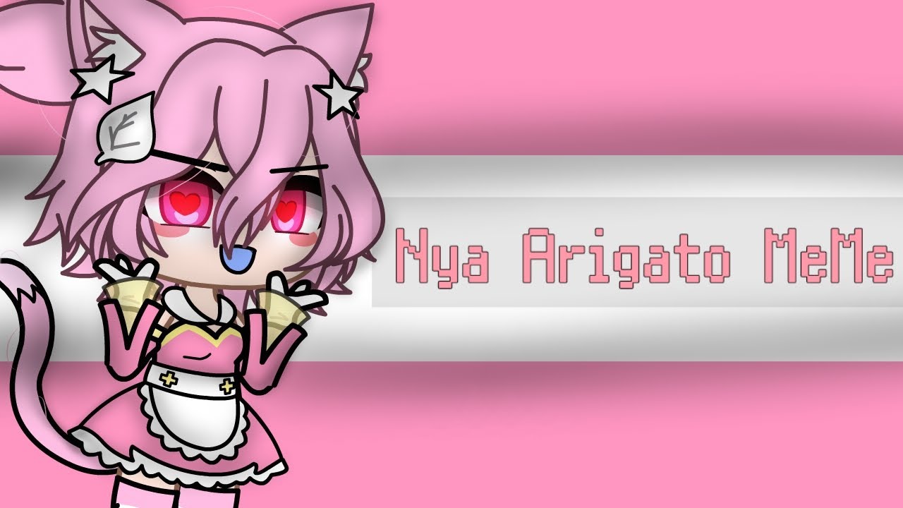 Nya Arigato | Gacha MeMe | • UwU Cat • - YouTube