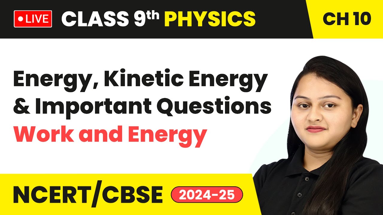 Energy, Kinetic Energy & Important Questions - Work and Energy | Class ...