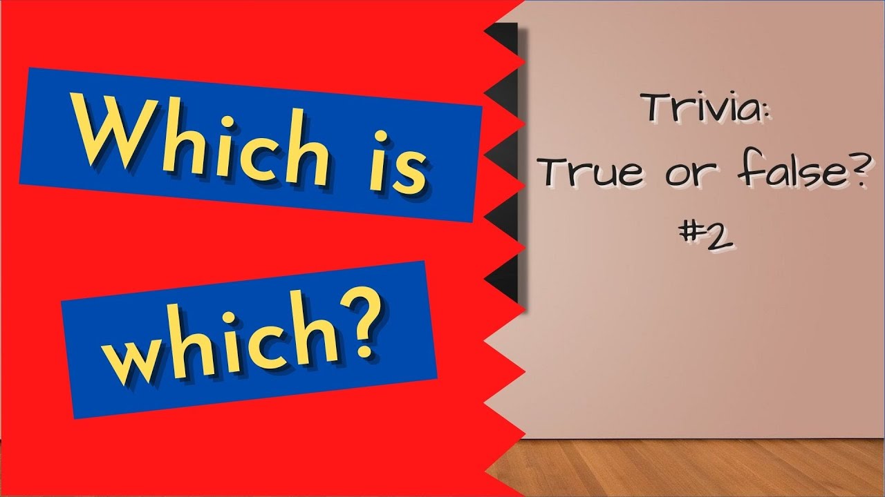 TRIVIA : TRUE OR FALSE #2. Use your common sense to tell the true from ...
