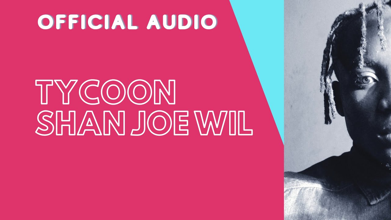 Shan joe wil-Tycoon (Official Audio 🔥💯 - YouTube