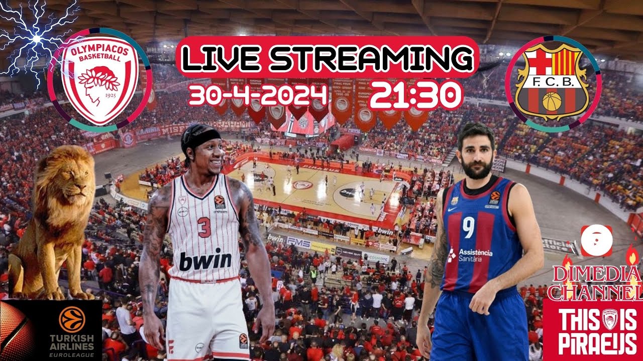 ΟΛΥΜΠΙΑΚΟΣ - ΜΠΑΡΤΣΕΛΟΝΑ (30-04-2024) Game 3 για τα play-offs της ...