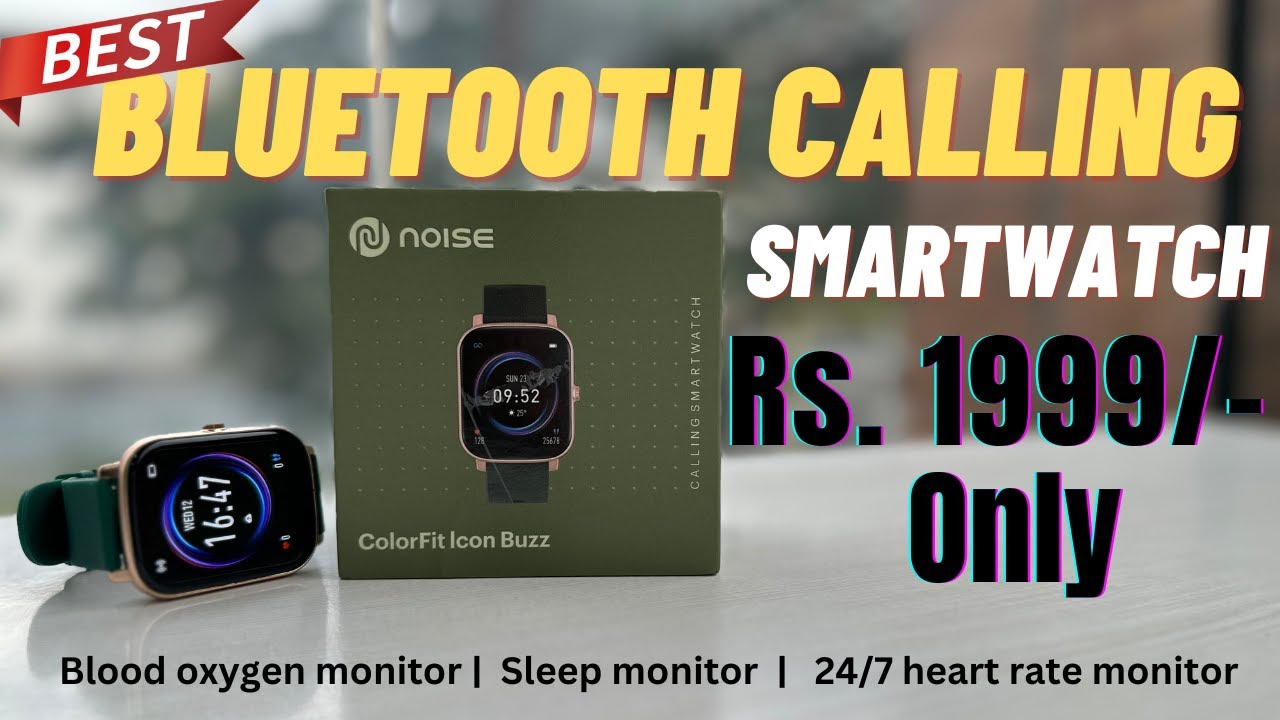 Noise colorfit icon buzz unboxing review | best smartwatch under 2000 ...