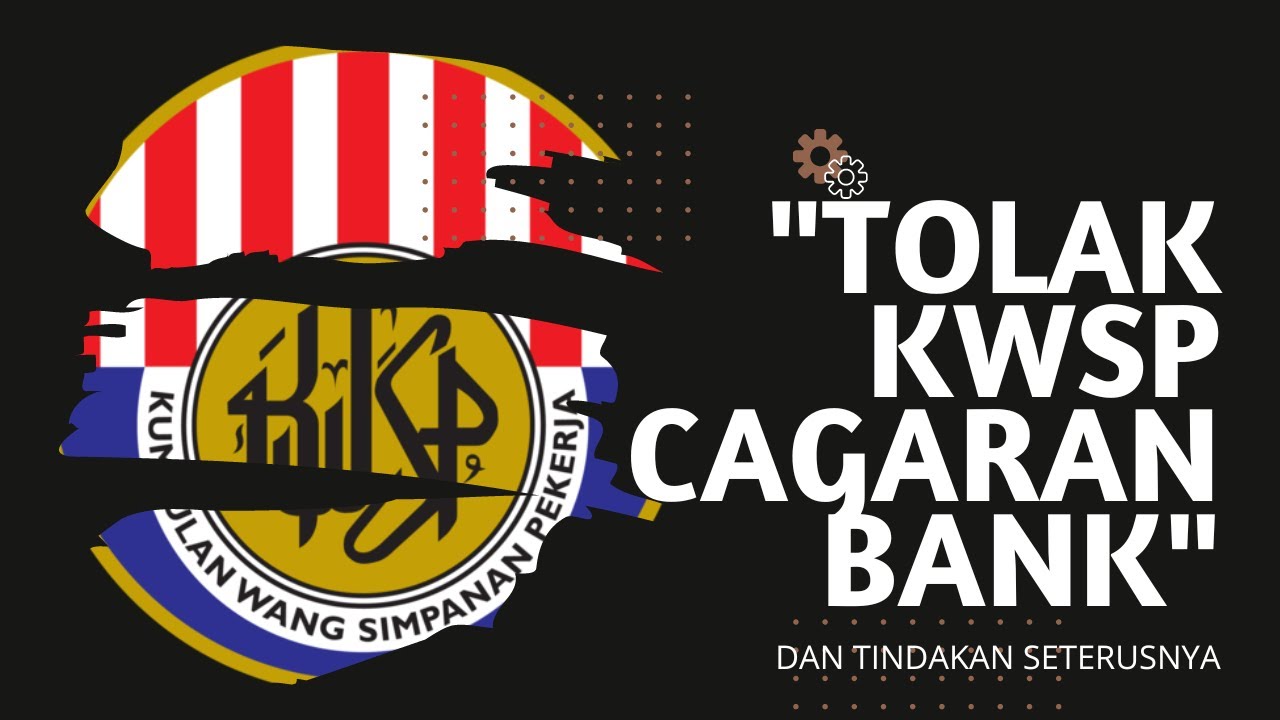"TOLAK KWSP CAGARAN BANK" | Dan Apa pula Tindakan NGO | KWSP BERSASAR ...